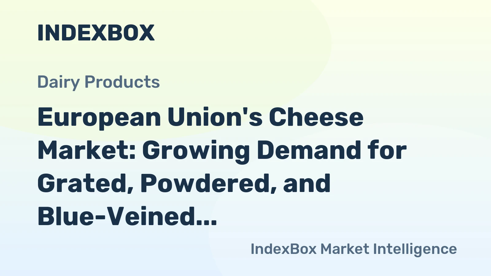 European Union's Cheese Market: Growing Demand for Grated, Powdered, and Blue-Veined Cheese Expected to Drive Market Volume to 7M Tons and Market Value to $48.4B by 2035