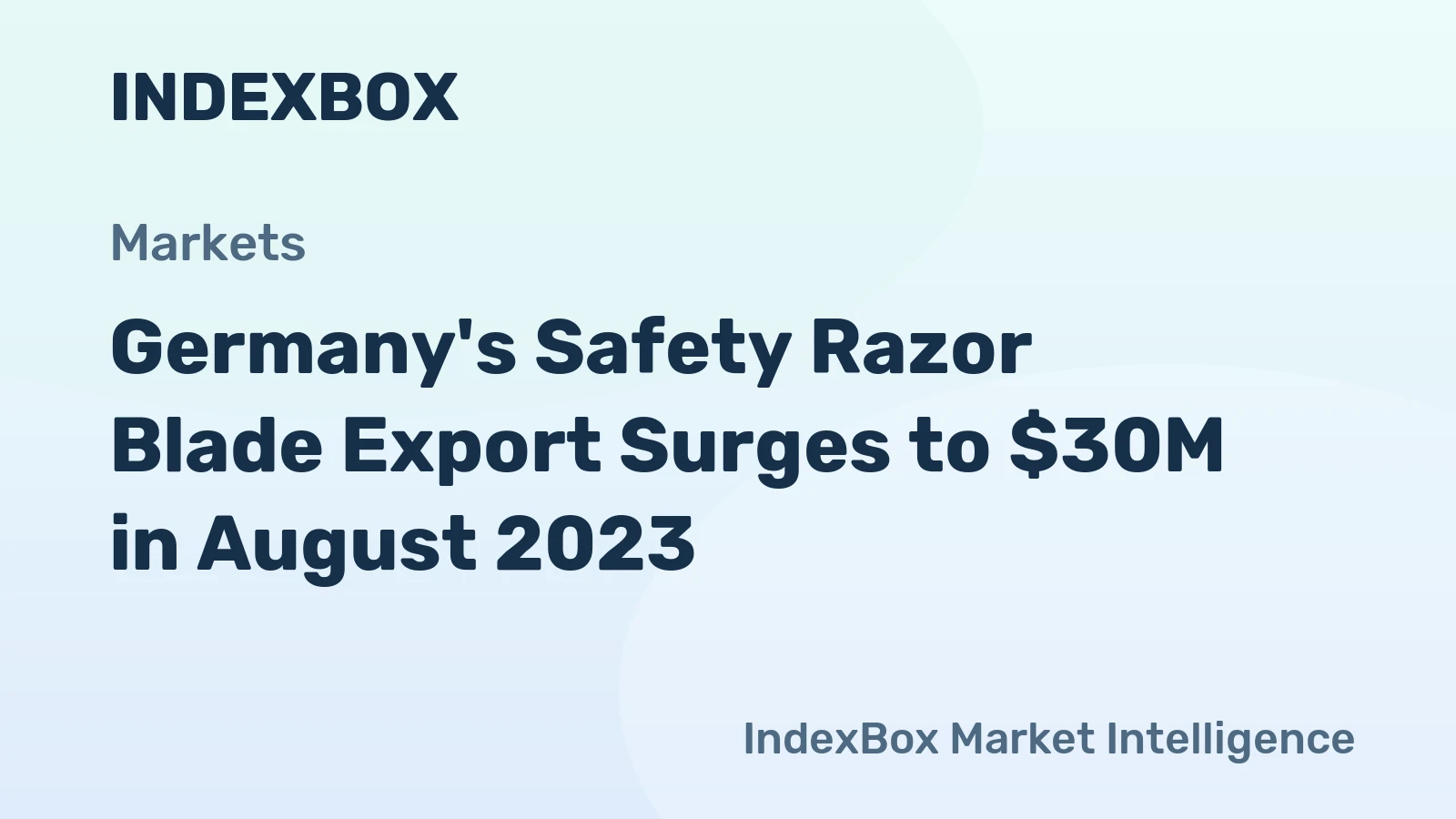 Germany's Safety Razor Blade Export Surges to $30M in August 2023