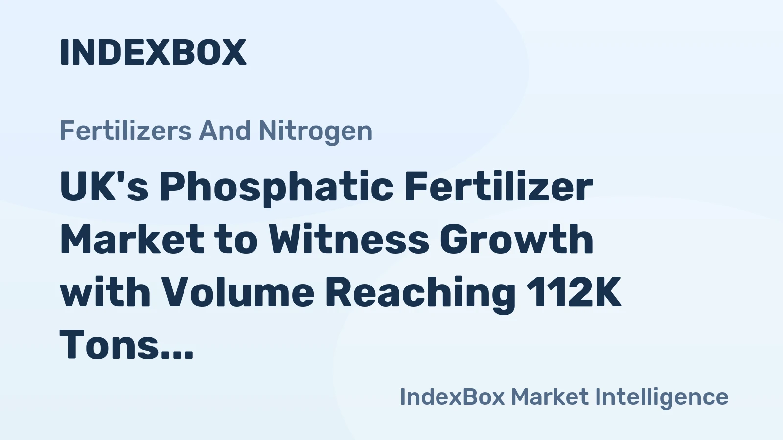 UK's Phosphatic Fertilizer Market to Witness Growth with Volume Reaching 112K Tons by 2035 and Value Hitting $57M