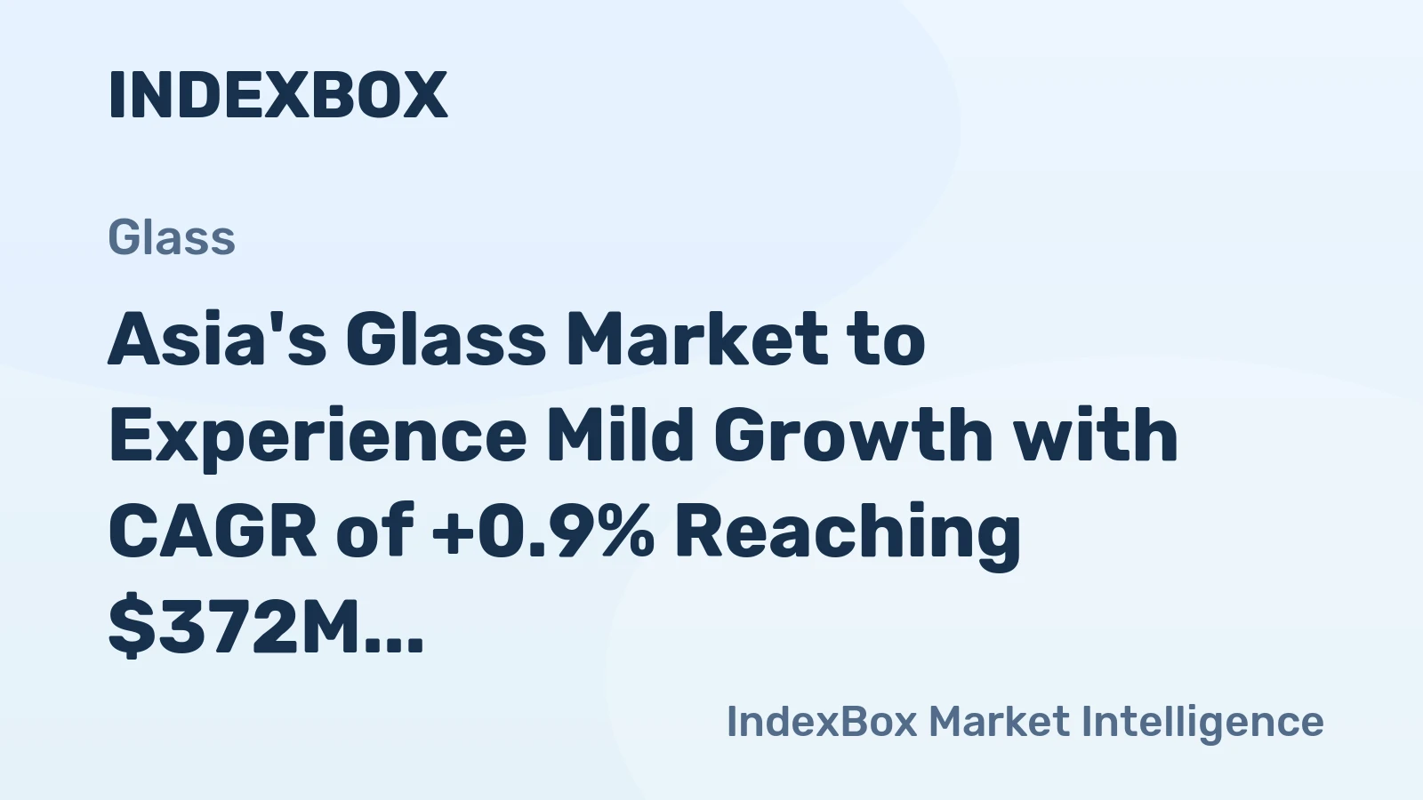 Asia's Glass Market to Experience Mild Growth with CAGR of +0.9% Reaching $372M by 2035