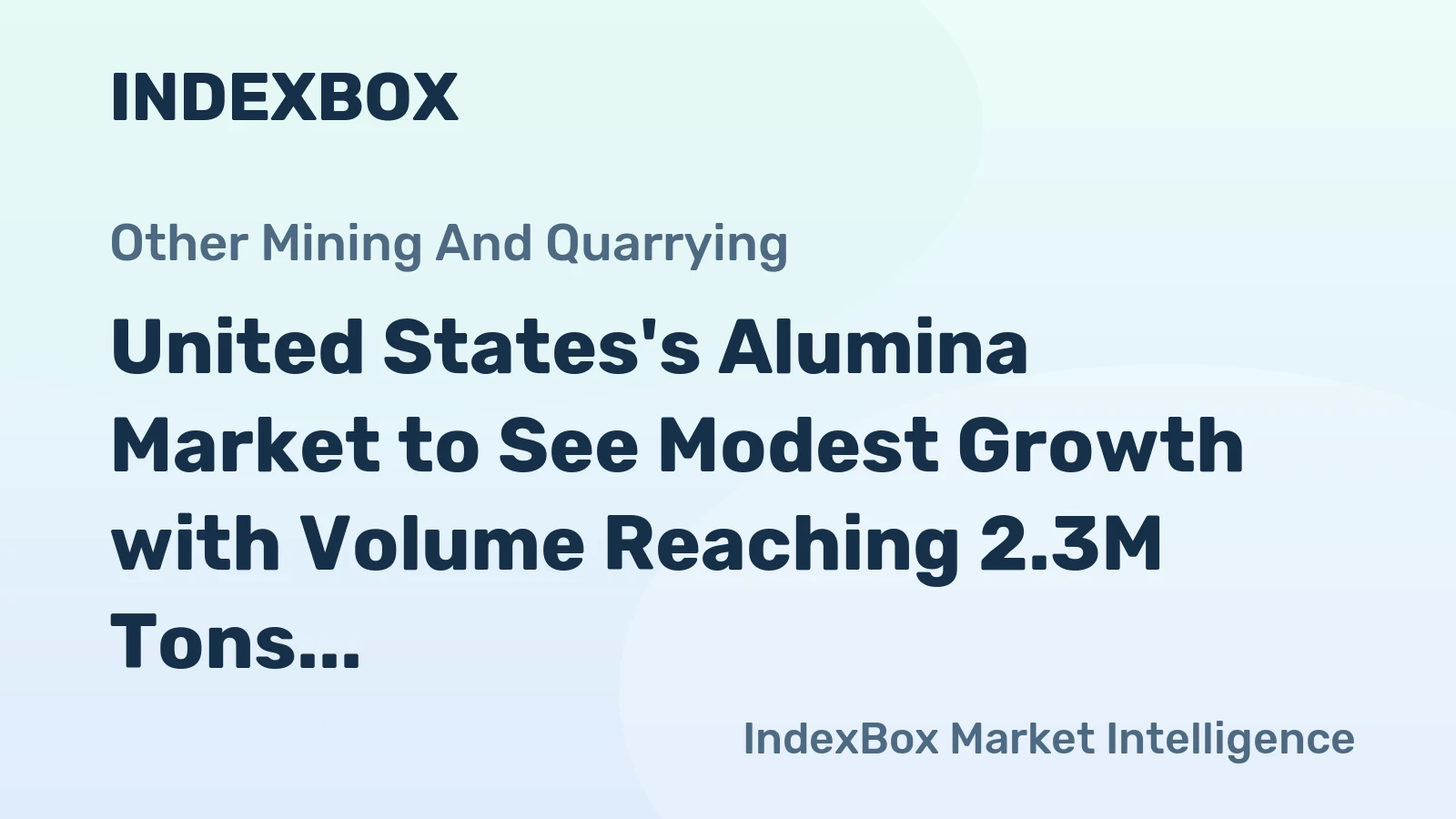 United States's Alumina Market to See Modest Growth with Volume Reaching 2.3M Tons and Value Reaching $1.5B by 2035