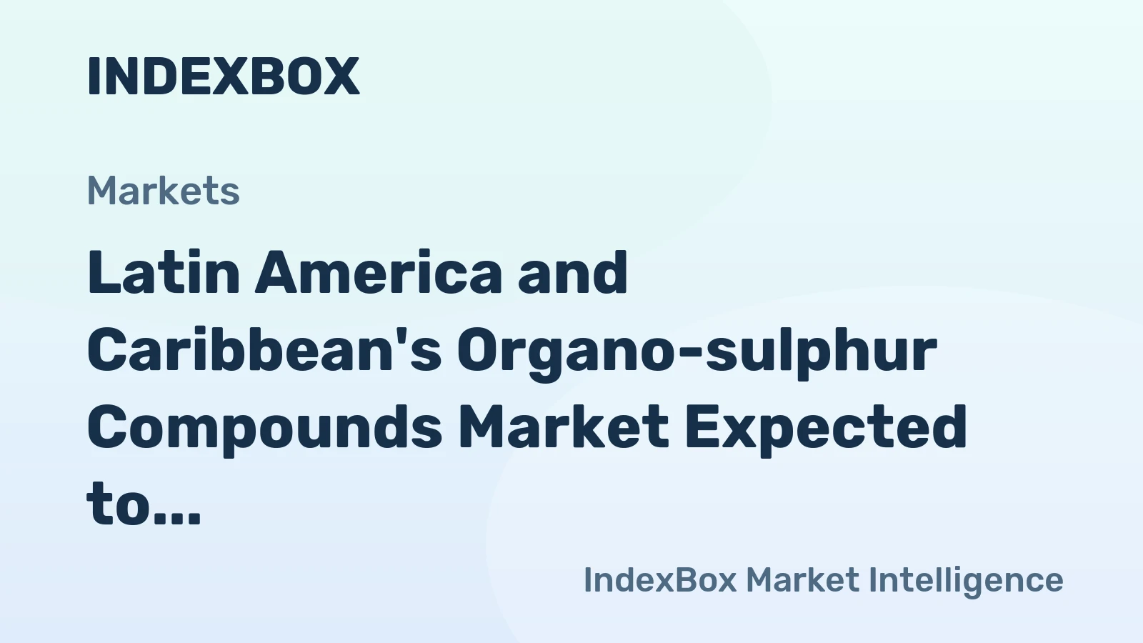 Latin America and Caribbean's Organo-sulphur Compounds Market Expected to Grow at +7.4% CAGR over Next Decade
