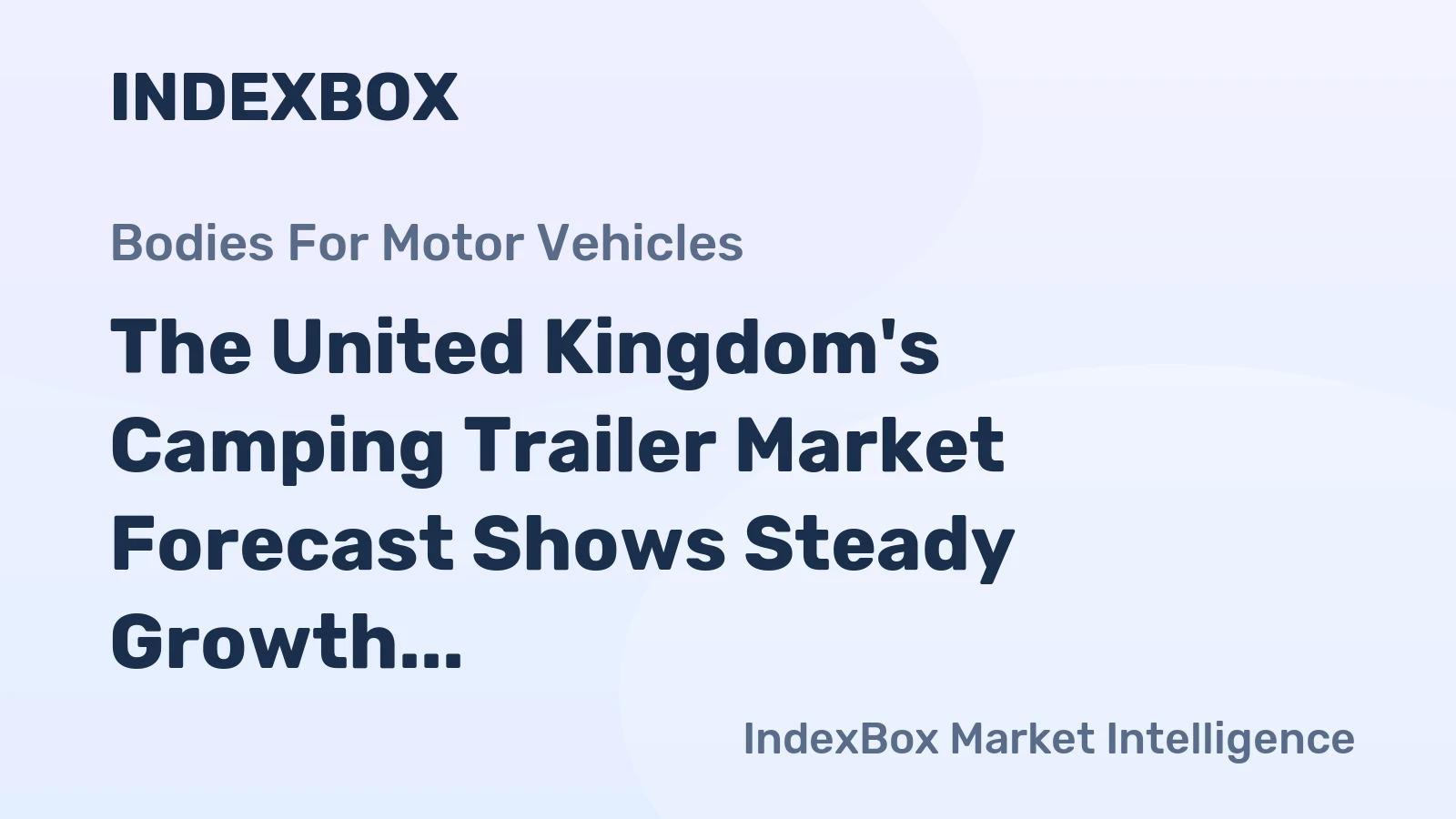 The United Kingdom's Camping Trailer Market Forecast Shows Steady Growth With a 2.9% Volume CAGR