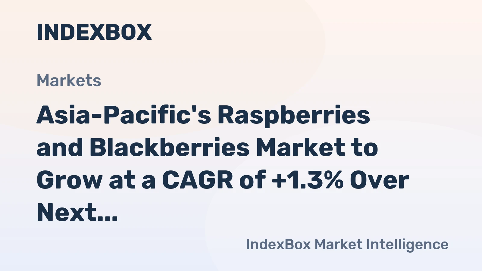 Asia-Pacific's Raspberries and Blackberries Market to Grow at a CAGR of +1.3% Over Next Decade