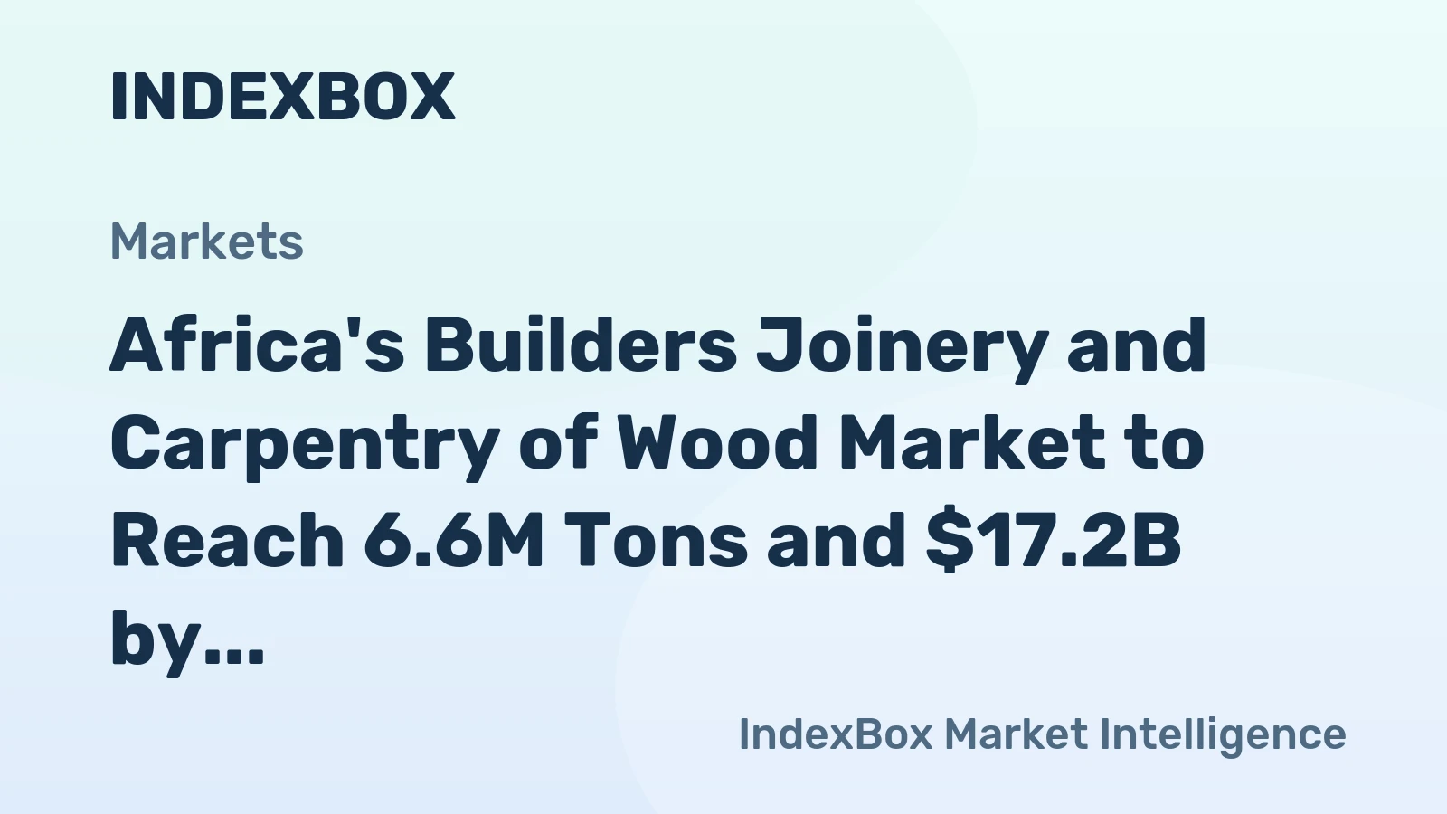 Africa's Builders Joinery and Carpentry of Wood Market to Reach 6.6M Tons and $17.2B by 2035