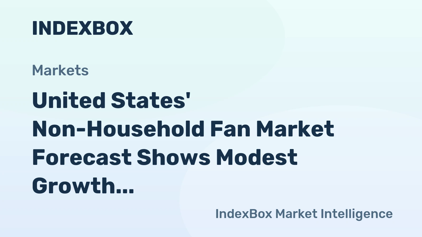 United States' Non-Household Fan Market Forecast Shows Modest Growth With 1.9% CAGR Through 2035