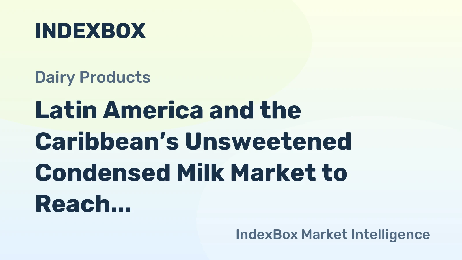 Latin America and the Caribbean’s Unsweetened Condensed Milk Market to Reach 850K Tons and $1.6B by 2035