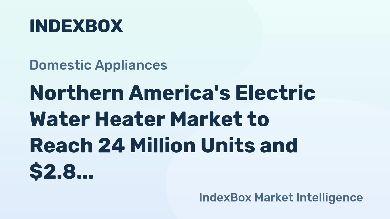 Northern America's Electric Water Heater Market to Reach 24 Million Units and $2.8 Billion