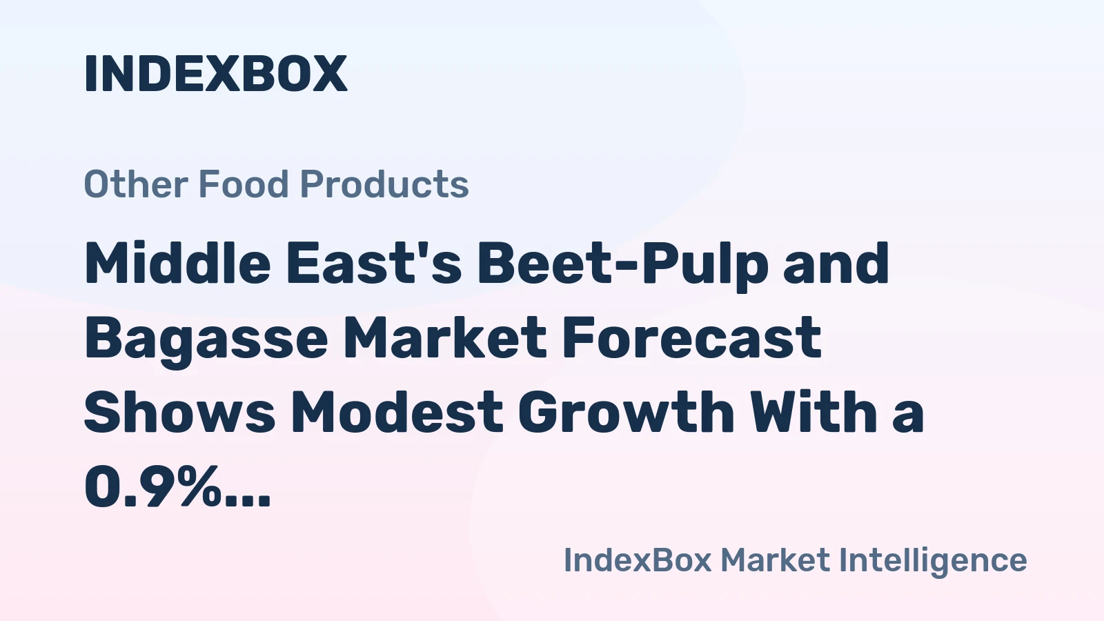 Middle East's Beet-Pulp and Bagasse Market Forecast Shows Modest Growth With a 0.9% CAGR in Value