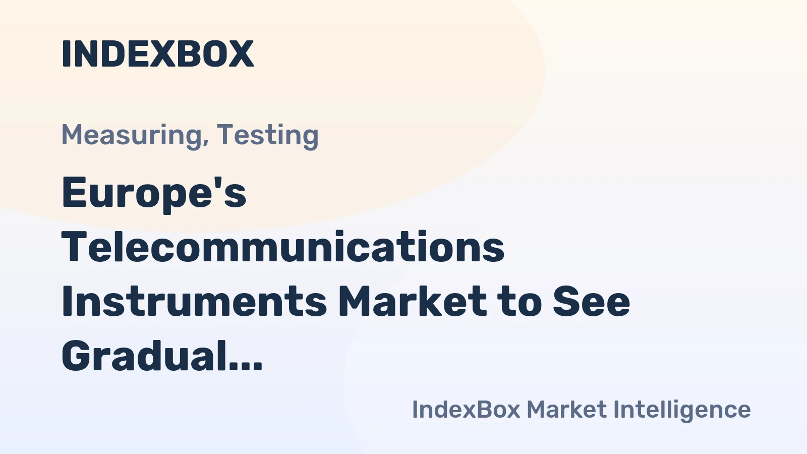 Europe's Telecommunications Instruments Market to See Gradual Growth with 1.2% CAGR