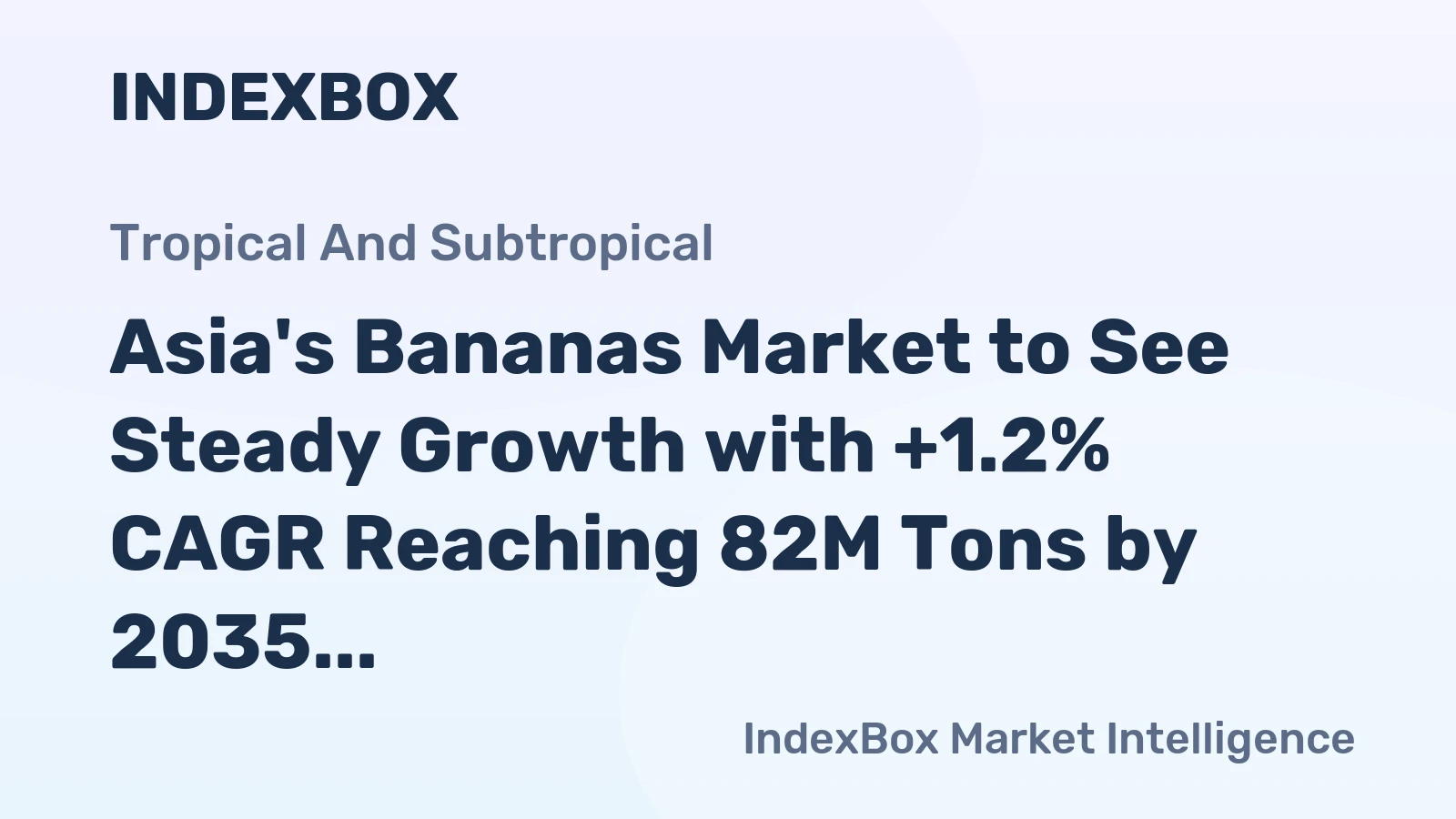 Asia's Bananas Market to See Steady Growth with +1.2% CAGR Reaching 82M Tons by 2035