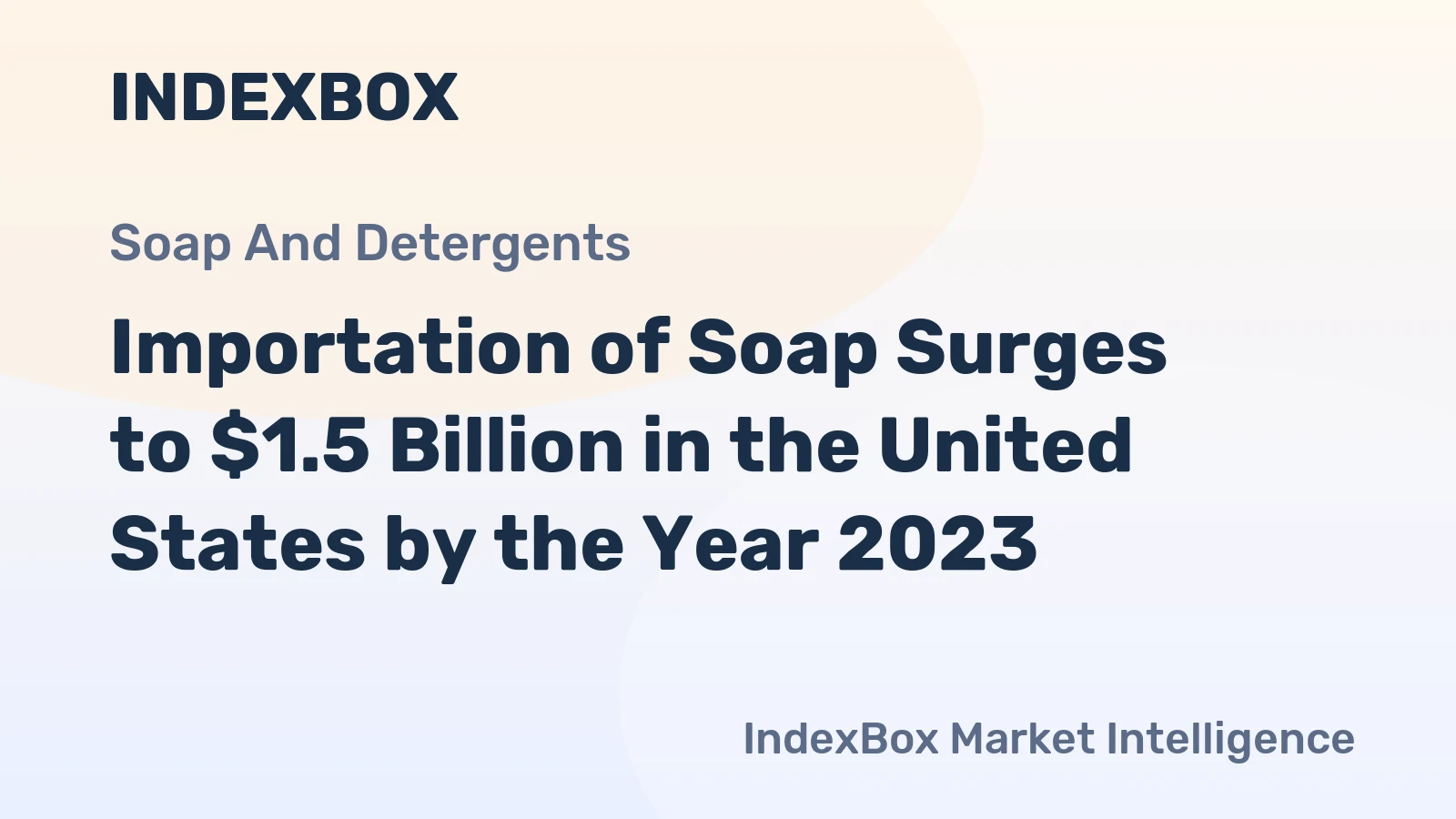 Importation of Soap Surges to $1.5 Billion in the United States by the Year 2023