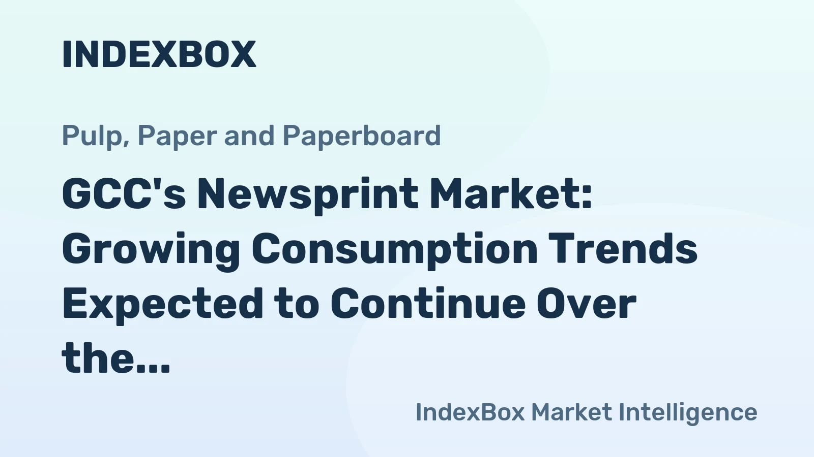 GCC's Newsprint Market: Growing Consumption Trends Expected to Continue Over the Next Decade