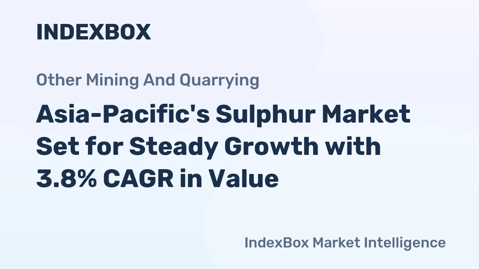 Asia-Pacific's Sulphur Market Set for Steady Growth with 3.8% CAGR in Value