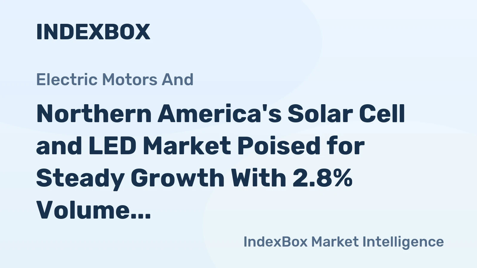 Northern America's Solar Cell and LED Market Poised for Steady Growth With 2.8% Volume CAGR Through 2035