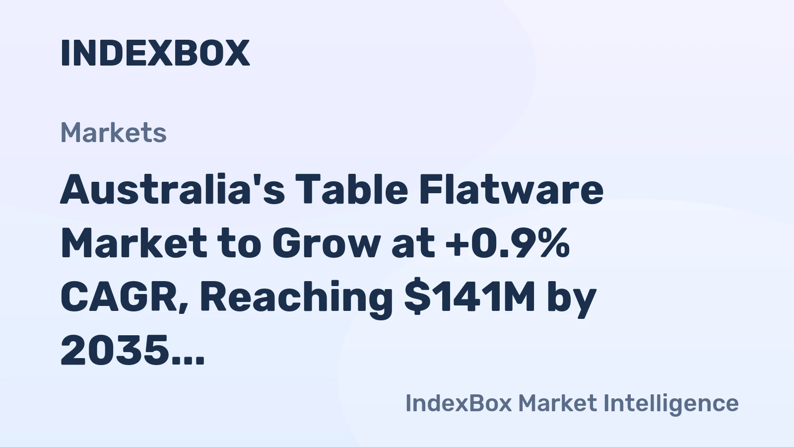 Australia's Table Flatware Market to Grow at +0.9% CAGR, Reaching $141M by 2035