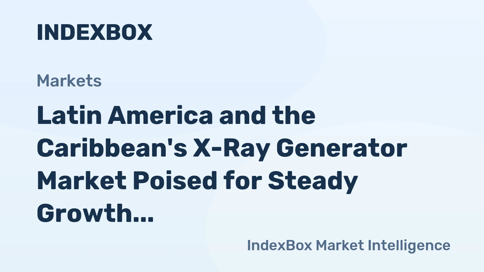 Latin America and the Caribbean's X-Ray Generator Market Poised for Steady Growth with a +1.6% CAGR