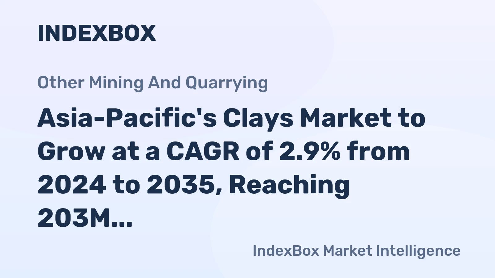 Asia-Pacific's Clays Market to Grow at a CAGR of 2.9% from 2024 to 2035, Reaching 203M Tons