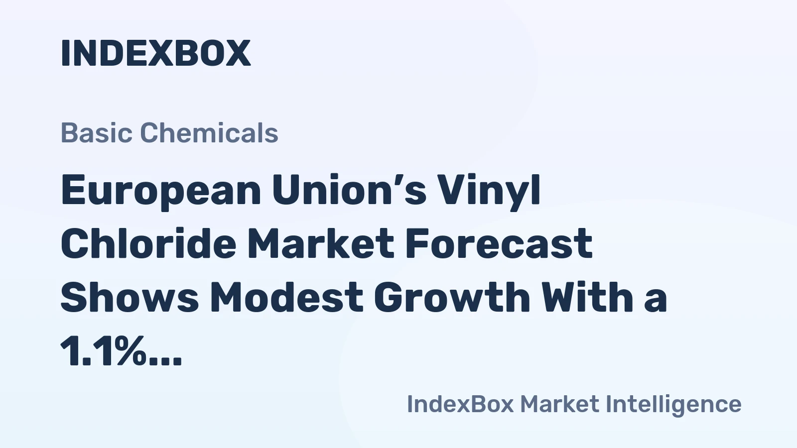 European Union’s Vinyl Chloride Market Forecast Shows Modest Growth With a 1.1% CAGR in Value