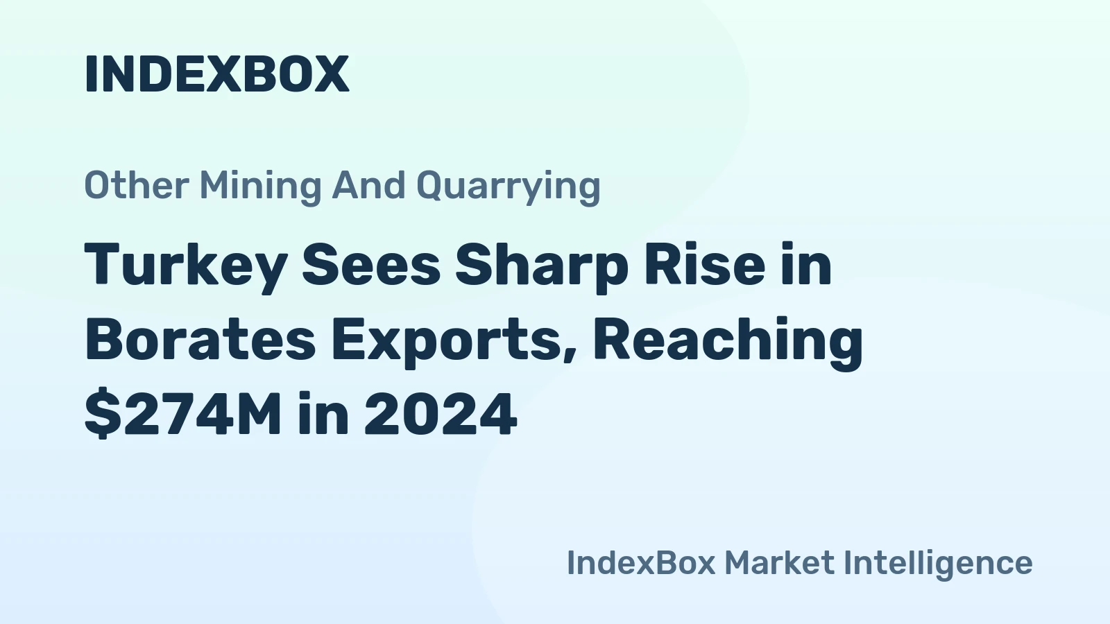Turkey Sees Sharp Rise in Borates Exports, Reaching $274M in 2024