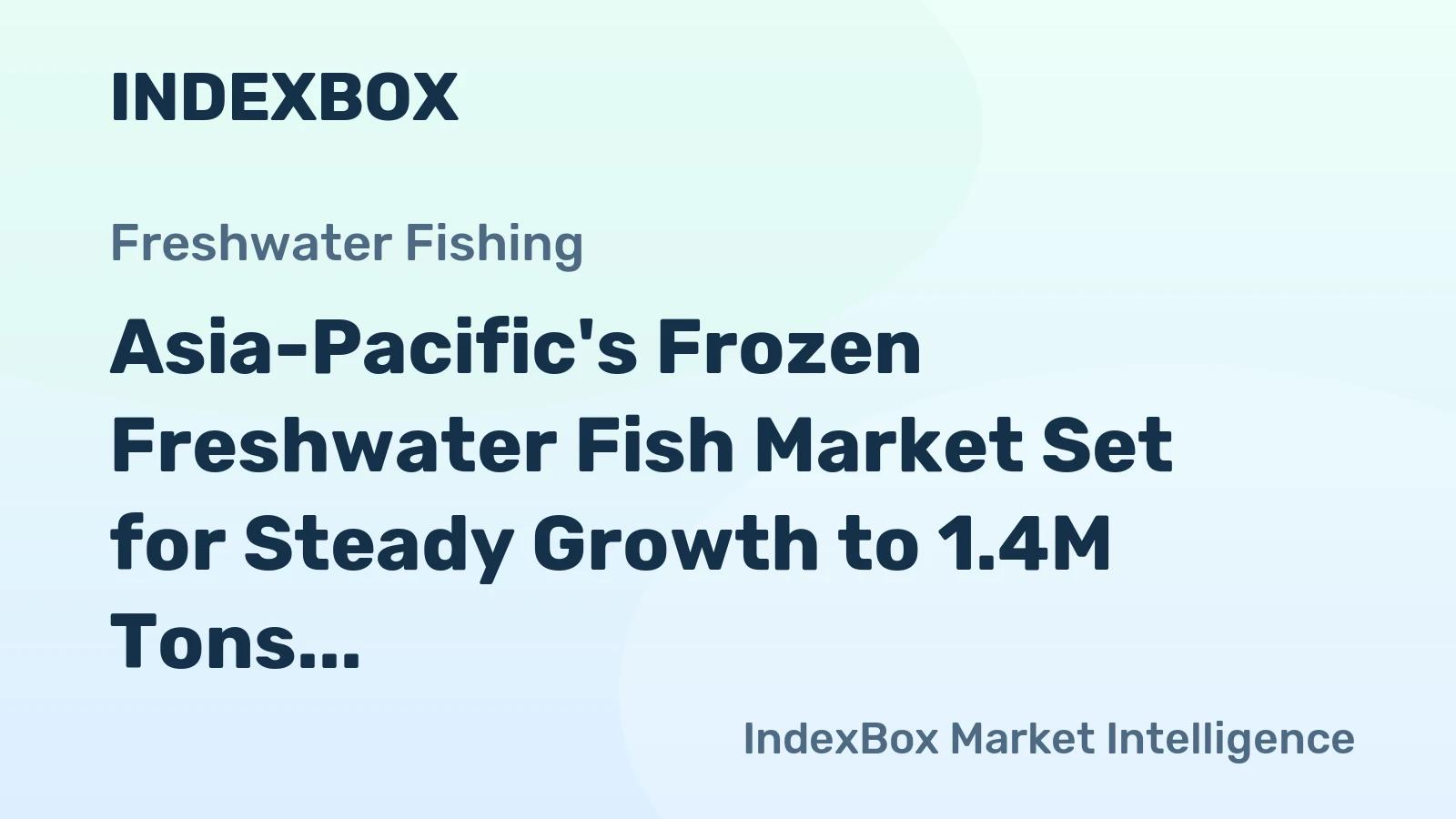 Asia-Pacific's Frozen Freshwater Fish Market Set for Steady Growth to 1.4M Tons and $4.2B in Value