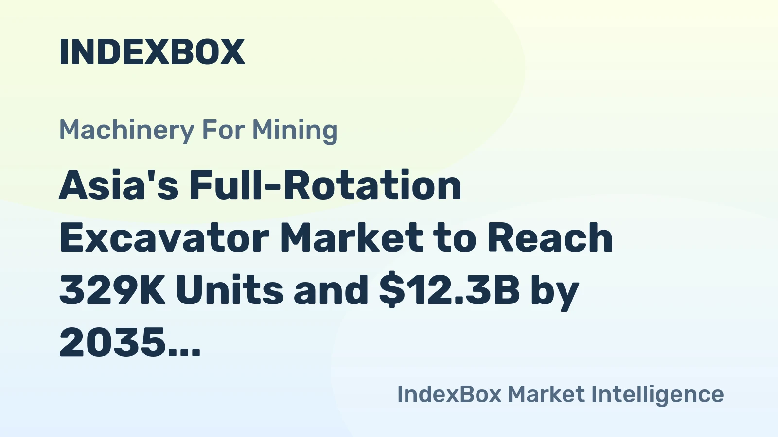 Asia's Full-Rotation Excavator Market to Reach 329K Units and $12.3B by 2035, Driven by Rising Demand