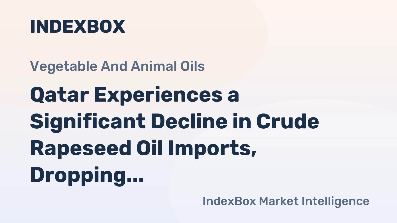Qatar Experiences a Significant Decline in Crude Rapeseed Oil Imports, Dropping to $455K in 2024