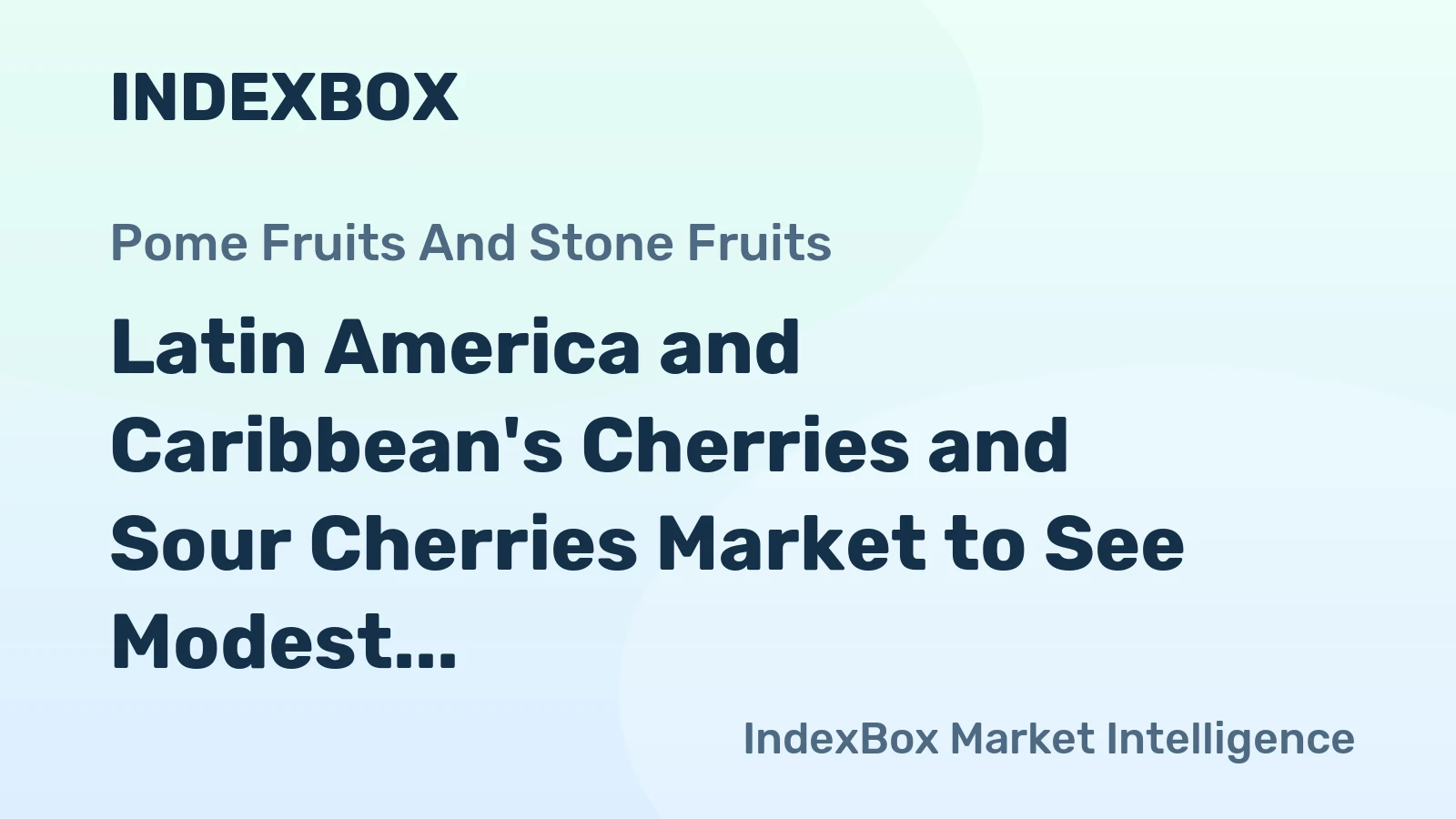 Latin America and Caribbean's Cherries and Sour Cherries Market to See Modest Growth with +0.5% CAGR through 2035