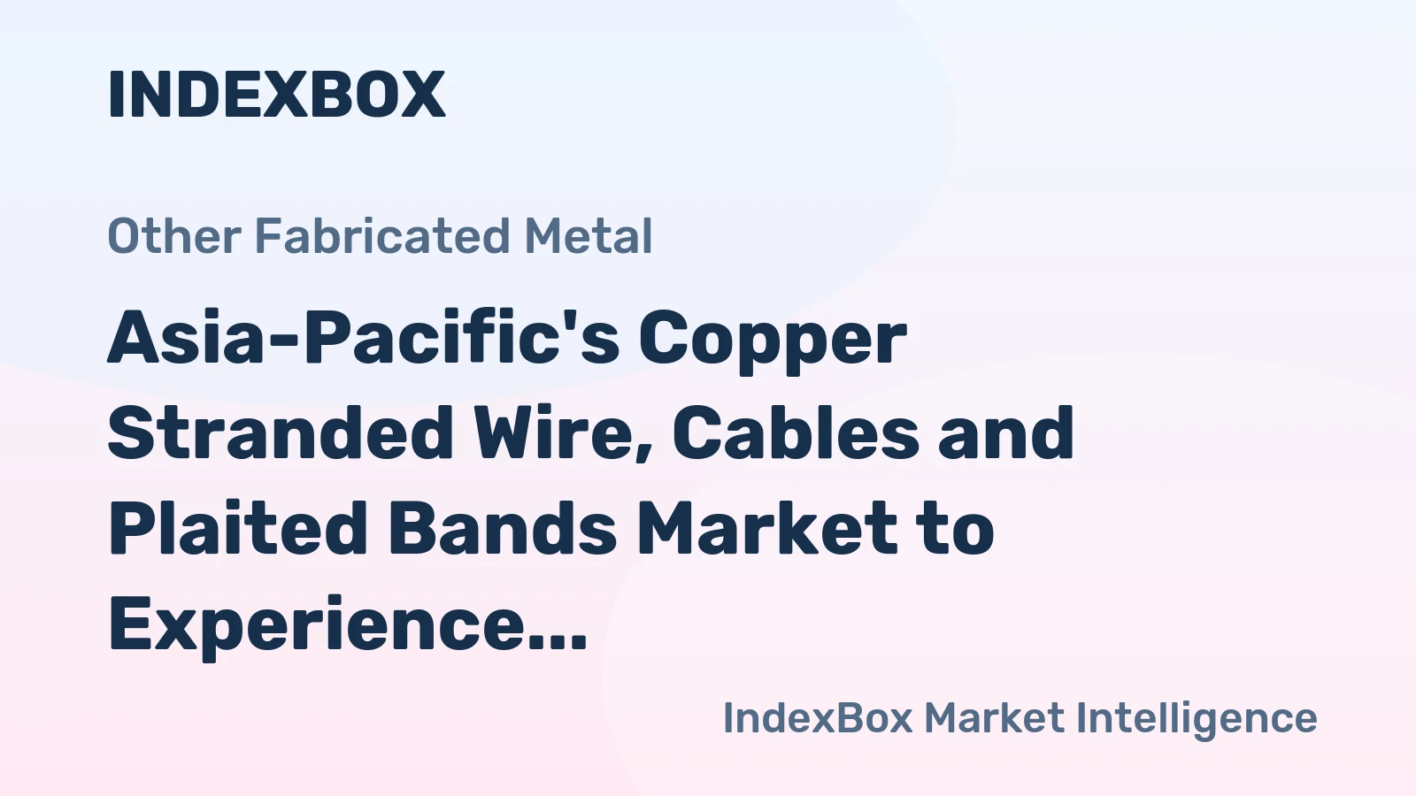 Asia-Pacific's Copper Stranded Wire, Cables and Plaited Bands Market to Experience 1.6% CAGR Growth by 2035