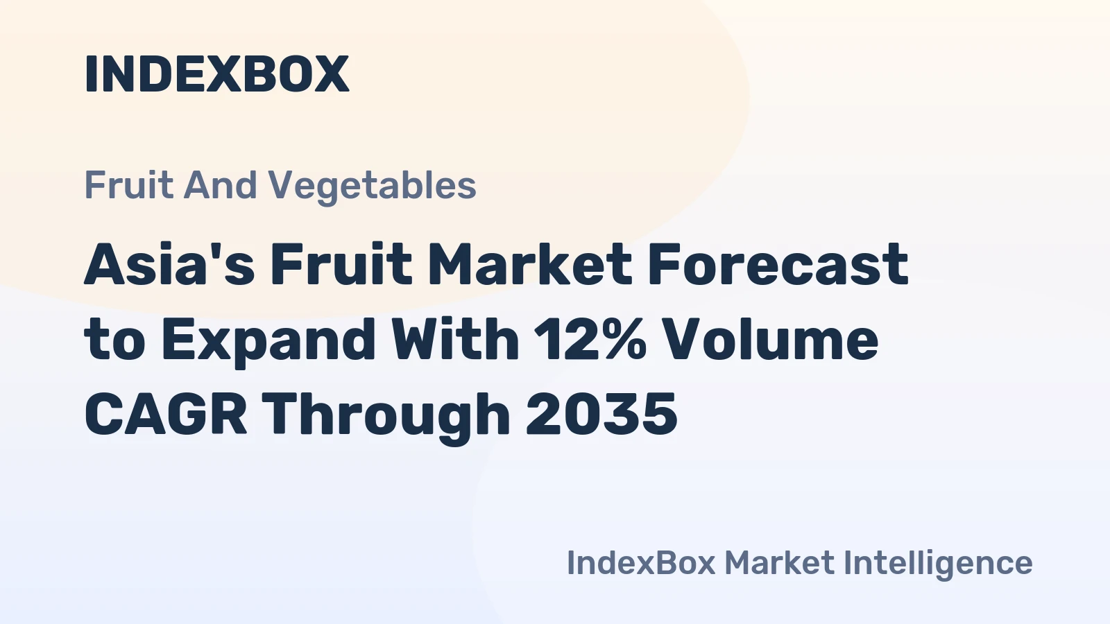 Asia's Fruit Market Forecast to Expand With 12% Volume CAGR Through 2035
