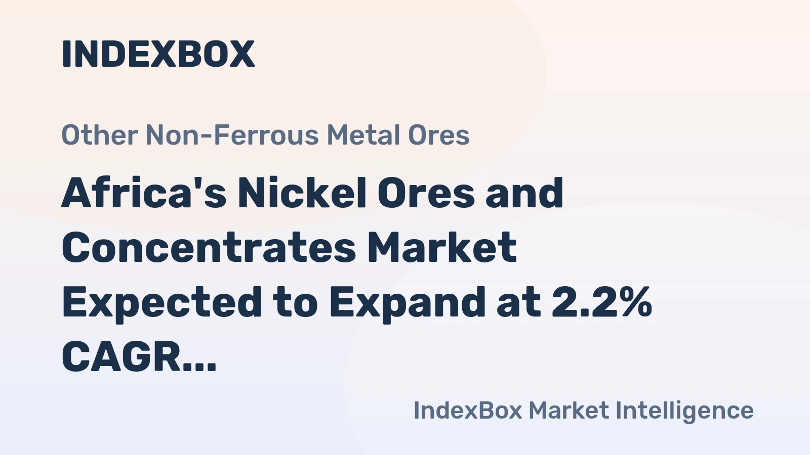 Africa's Nickel Ores and Concentrates Market Expected to Expand at 2.2% CAGR Over Next Decade