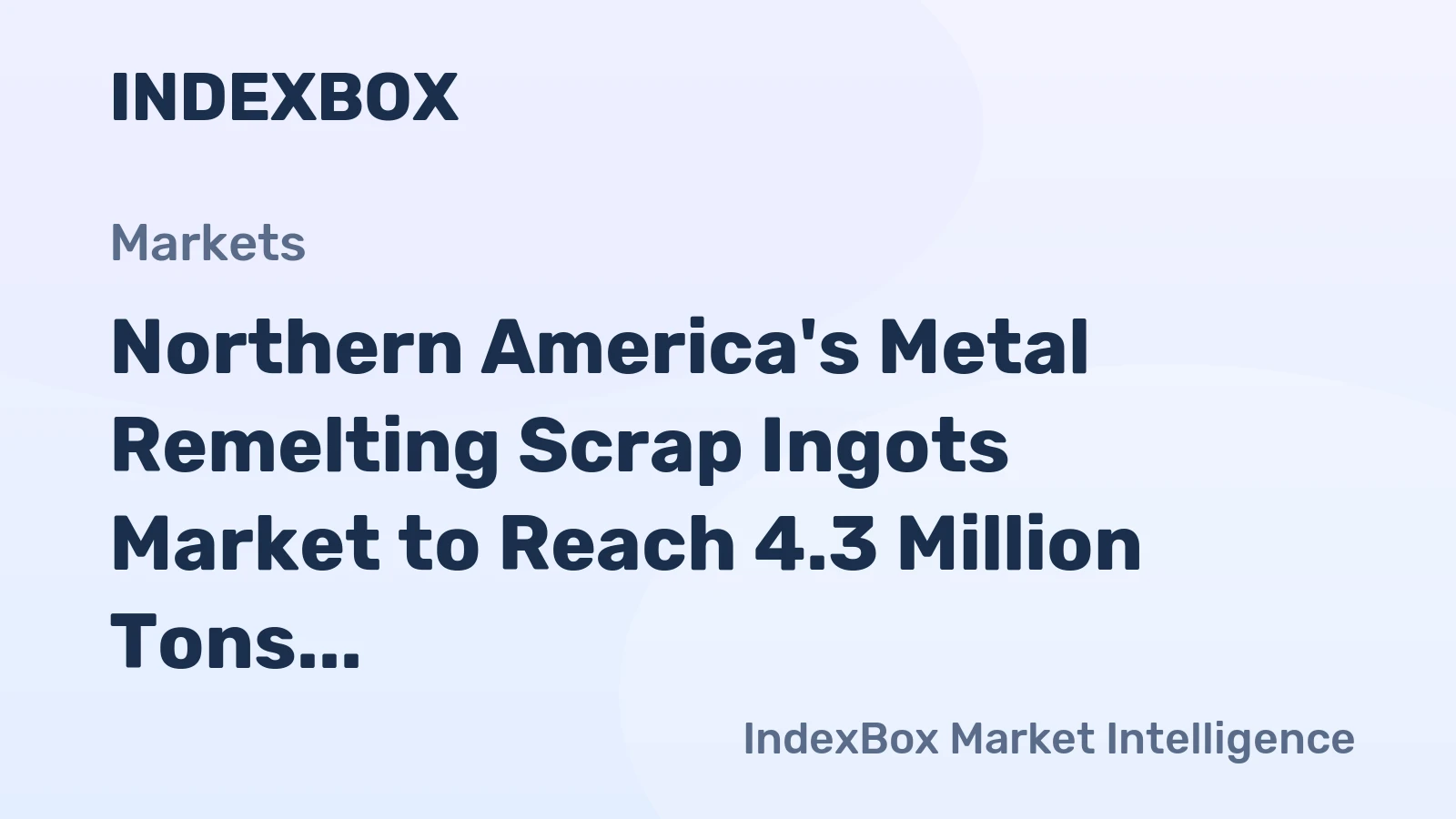 Northern America's Metal Remelting Scrap Ingots Market to Reach 4.3 Million Tons and $2.5 Billion by 2035
