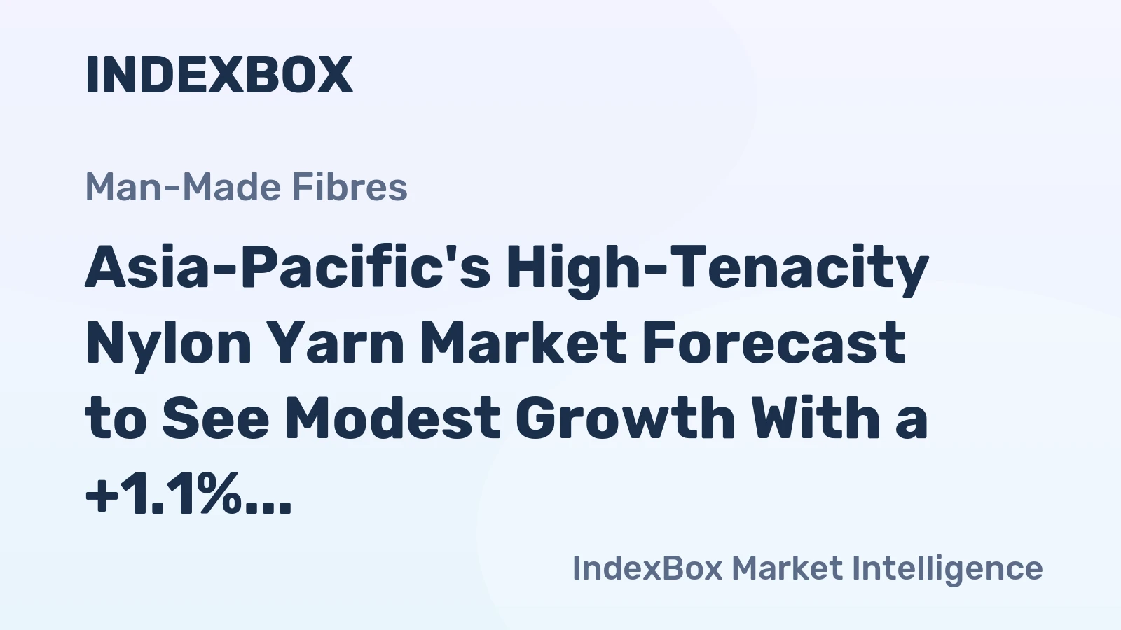 Asia-Pacific's High-Tenacity Nylon Yarn Market Forecast to See Modest Growth With a +1.1% CAGR in Value