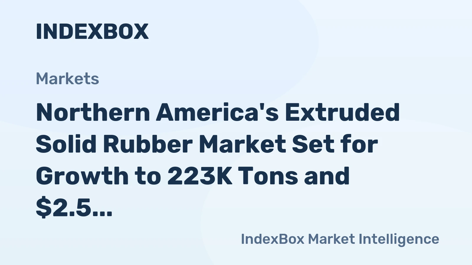 Northern America's Extruded Solid Rubber Market Set for Growth to 223K Tons and $2.5 Billion