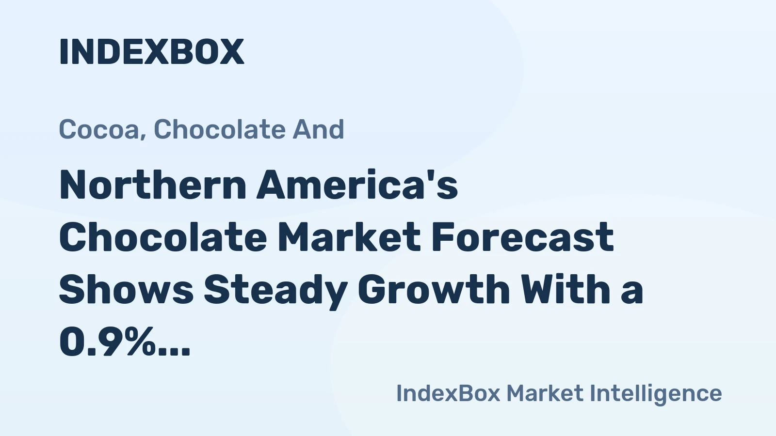Northern America's Chocolate Market Forecast Shows Steady Growth With a 0.9% CAGR in Value