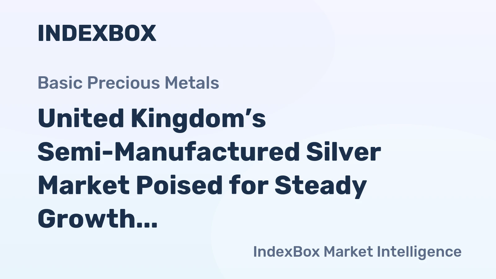 United Kingdom’s Semi-Manufactured Silver Market Poised for Steady Growth with a 2.8% CAGR in Value