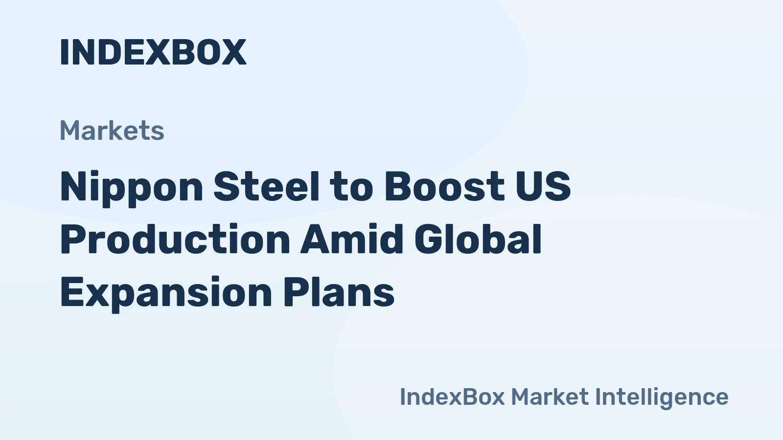 Nippon Steel to Boost US Production Amid Global Expansion Plans
