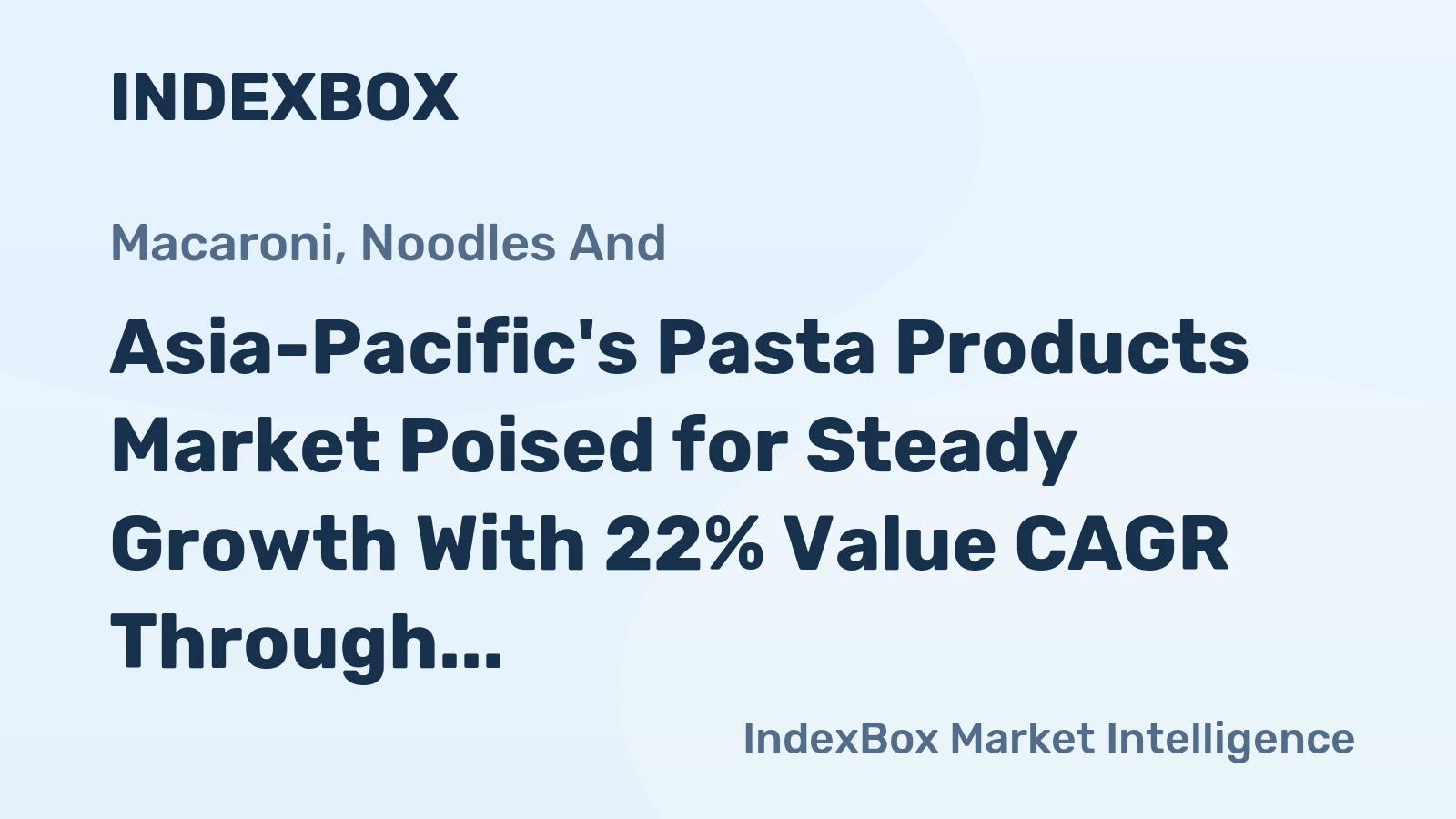 Asia-Pacific's Pasta Products Market Poised for Steady Growth With 22% Value CAGR Through 2035