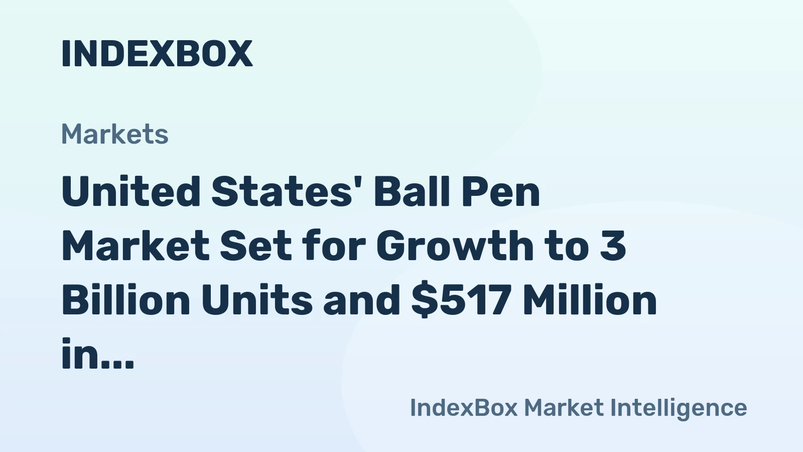 United States' Ball Pen Market Set for Growth to 3 Billion Units and $517 Million in Value