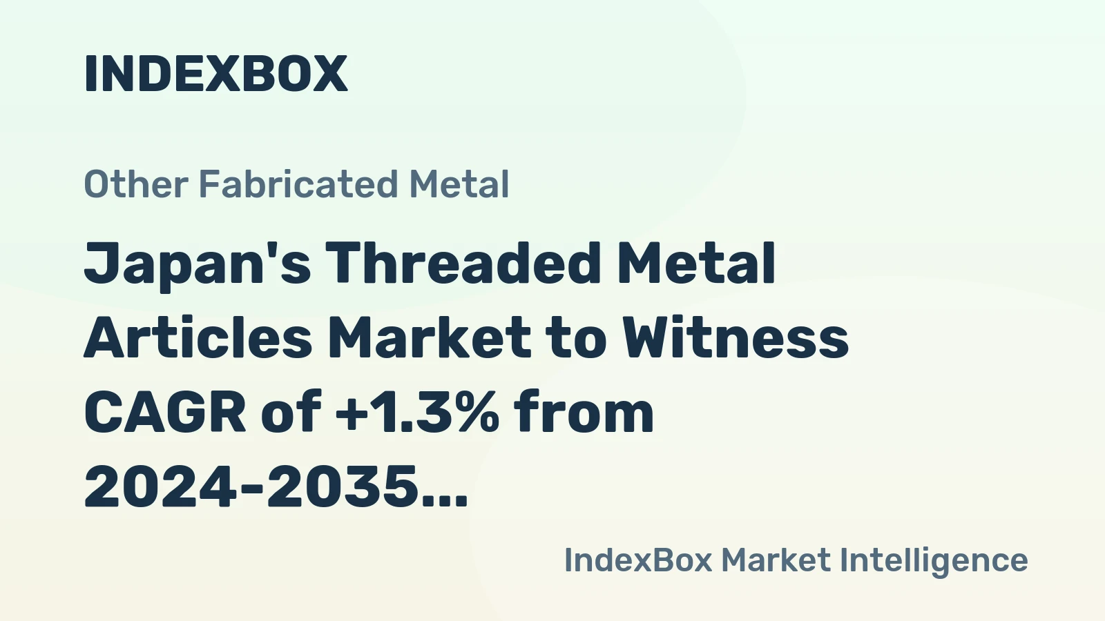 Japan's Threaded Metal Articles Market to Witness CAGR of +1.3% from 2024-2035, Reaching $1B by End of Forecast Period