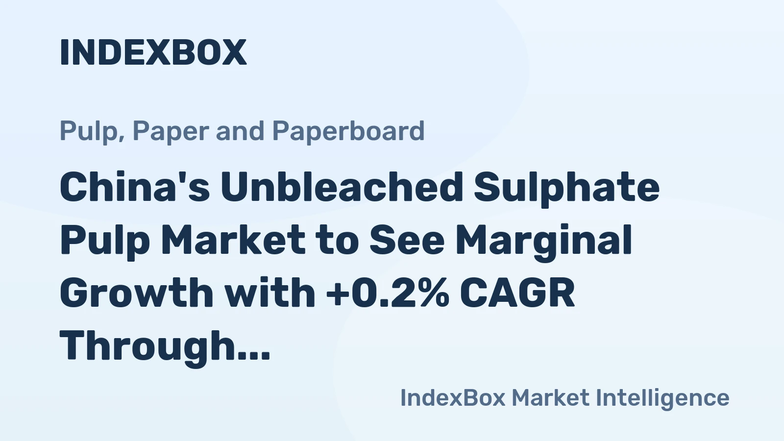 China's Unbleached Sulphate Pulp Market to See Marginal Growth with +0.2% CAGR Through 2035