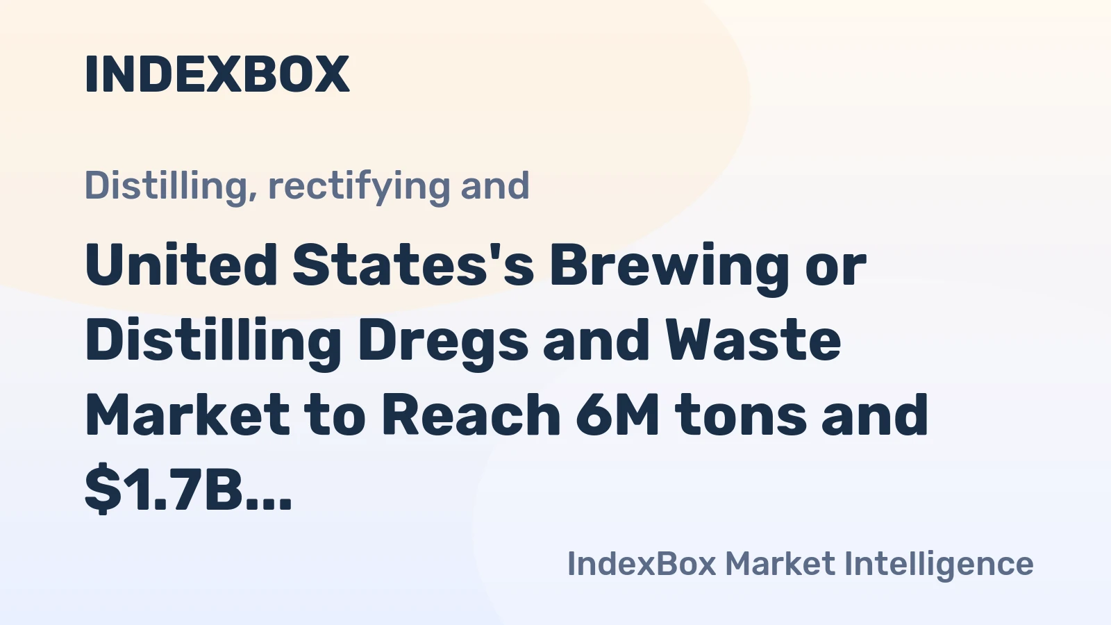 United States's Brewing or Distilling Dregs and Waste Market to Reach 6M tons and $1.7B by 2035