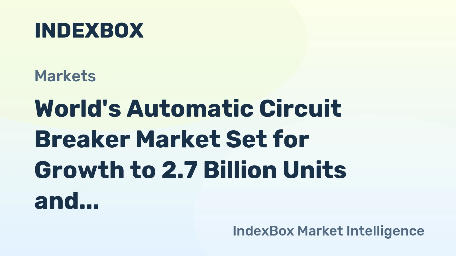 World's Automatic Circuit Breaker Market Set for Growth to 2.7 Billion Units and $47.1 Billion in Value