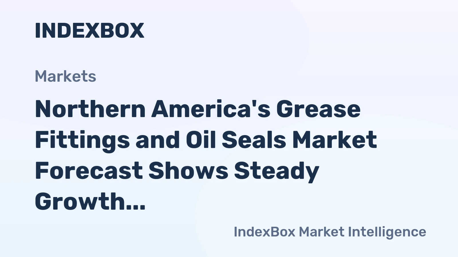 Northern America's Grease Fittings and Oil Seals Market Forecast Shows Steady Growth With a 1.1% CAGR in Value