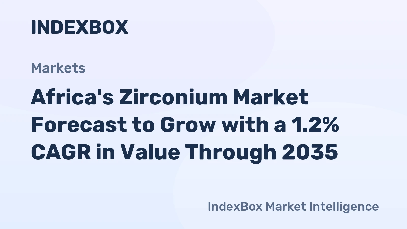 Africa's Zirconium Market Forecast to Grow with a 1.2% CAGR in Value Through 2035
