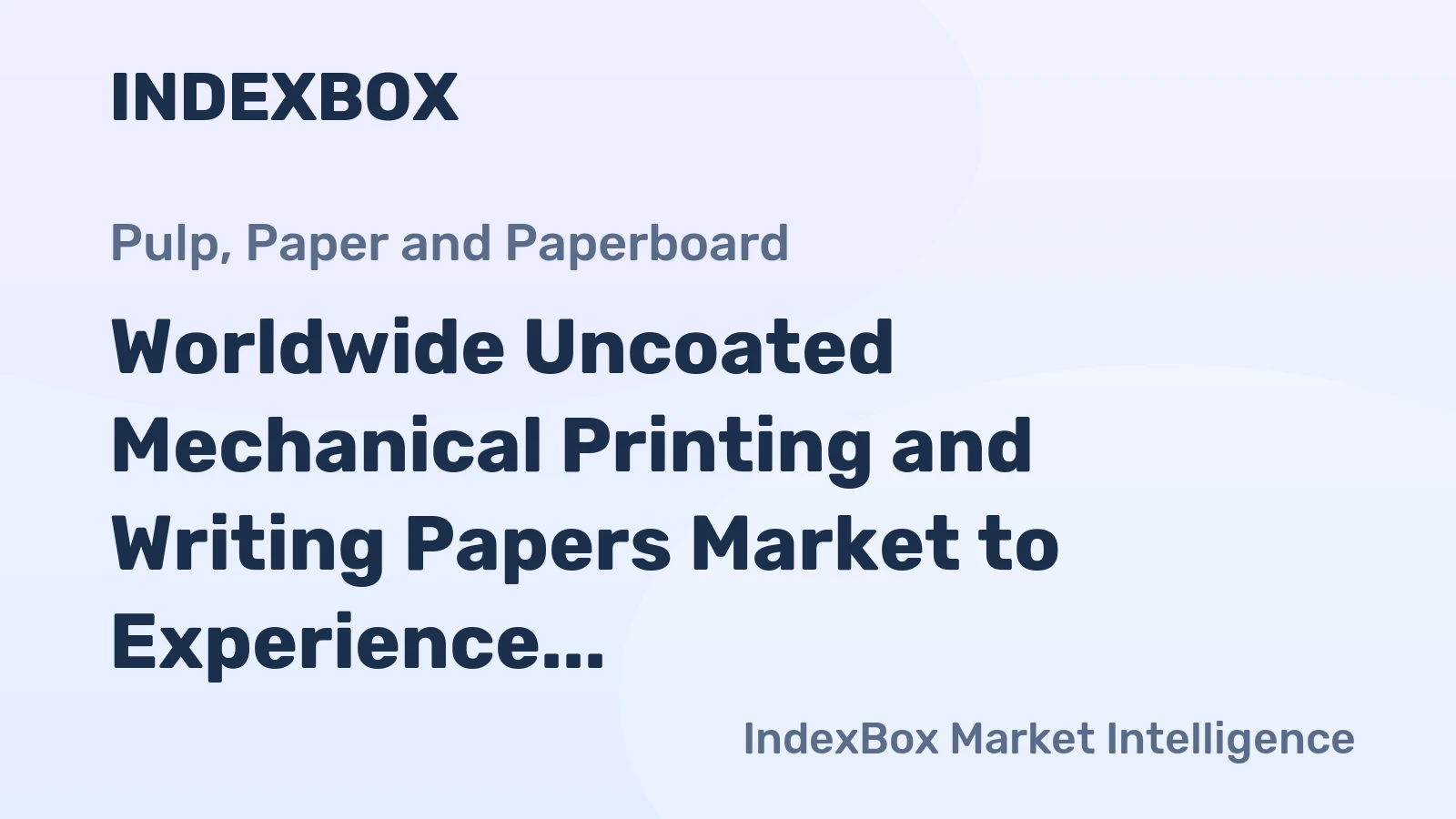 Worldwide Uncoated Mechanical Printing and Writing Papers Market to Experience Moderate Growth with 0.5% CAGR