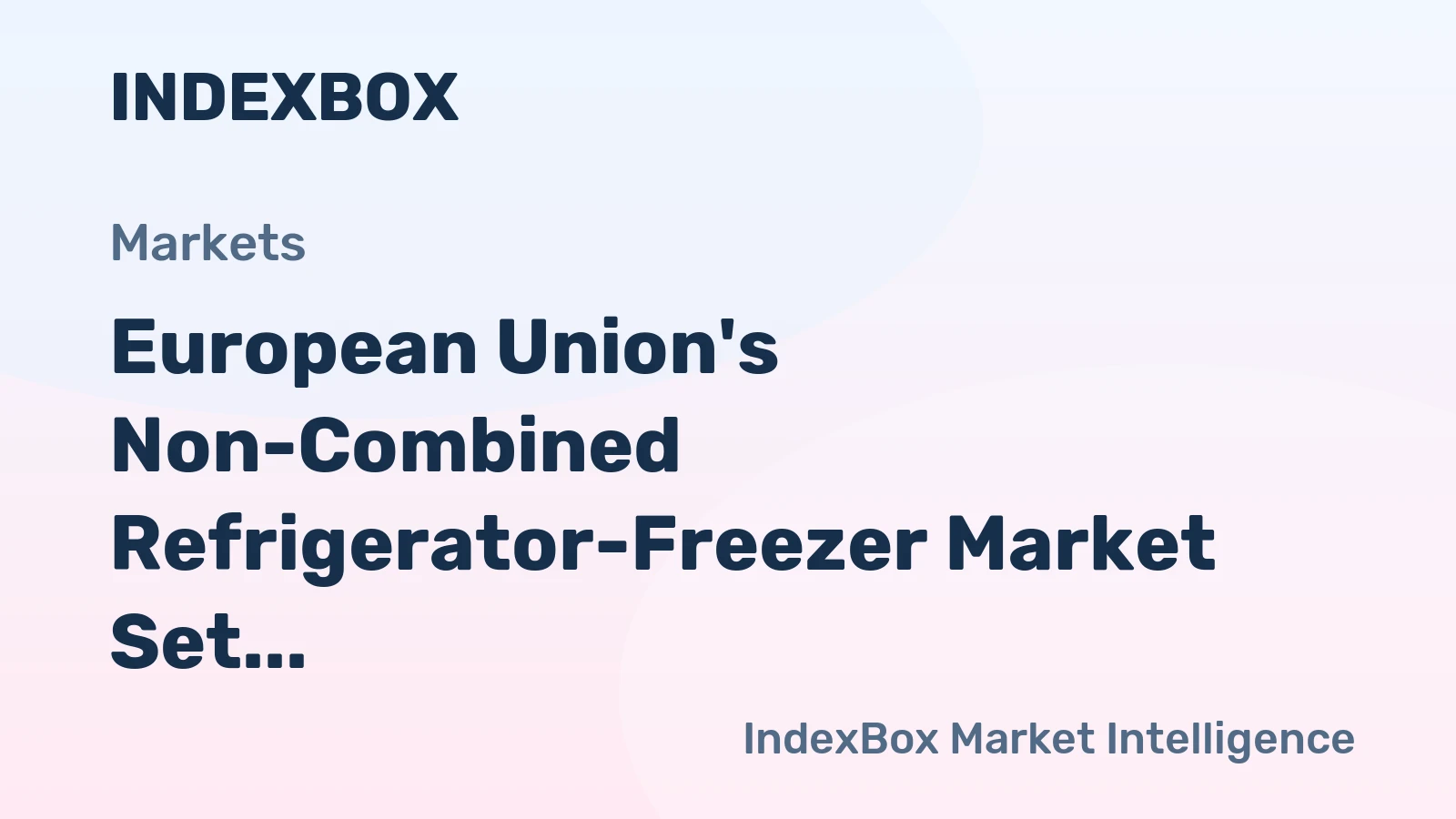 European Union's Non-Combined Refrigerator-Freezer Market Set for Modest Growth with a 1.8% CAGR in Value