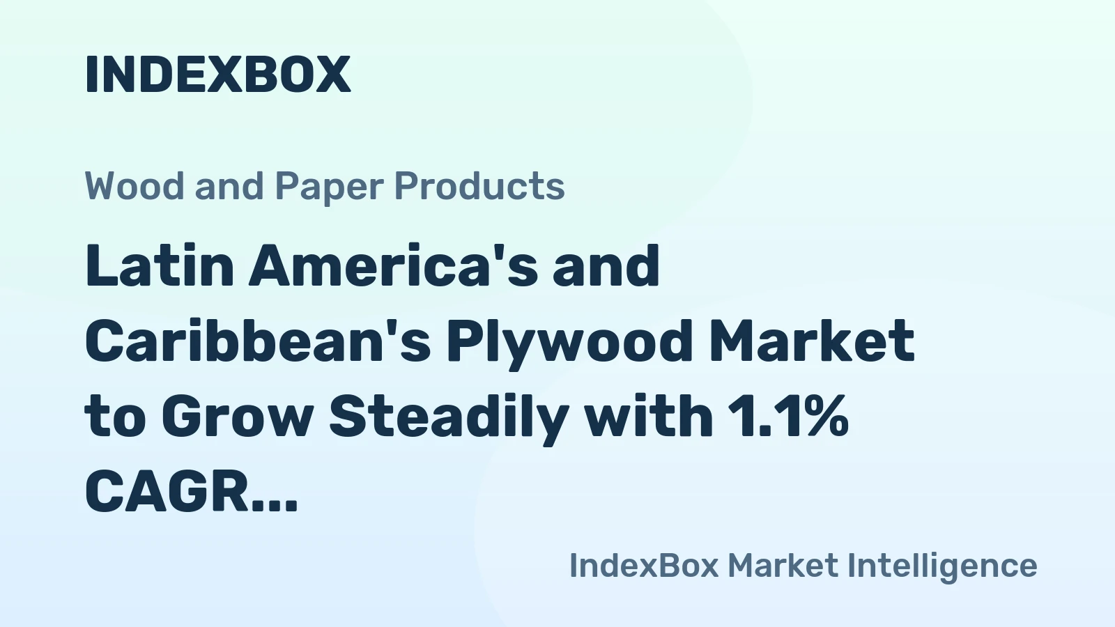 Latin America's and Caribbean's Plywood Market to Grow Steadily with 1.1% CAGR in Value Through 2035