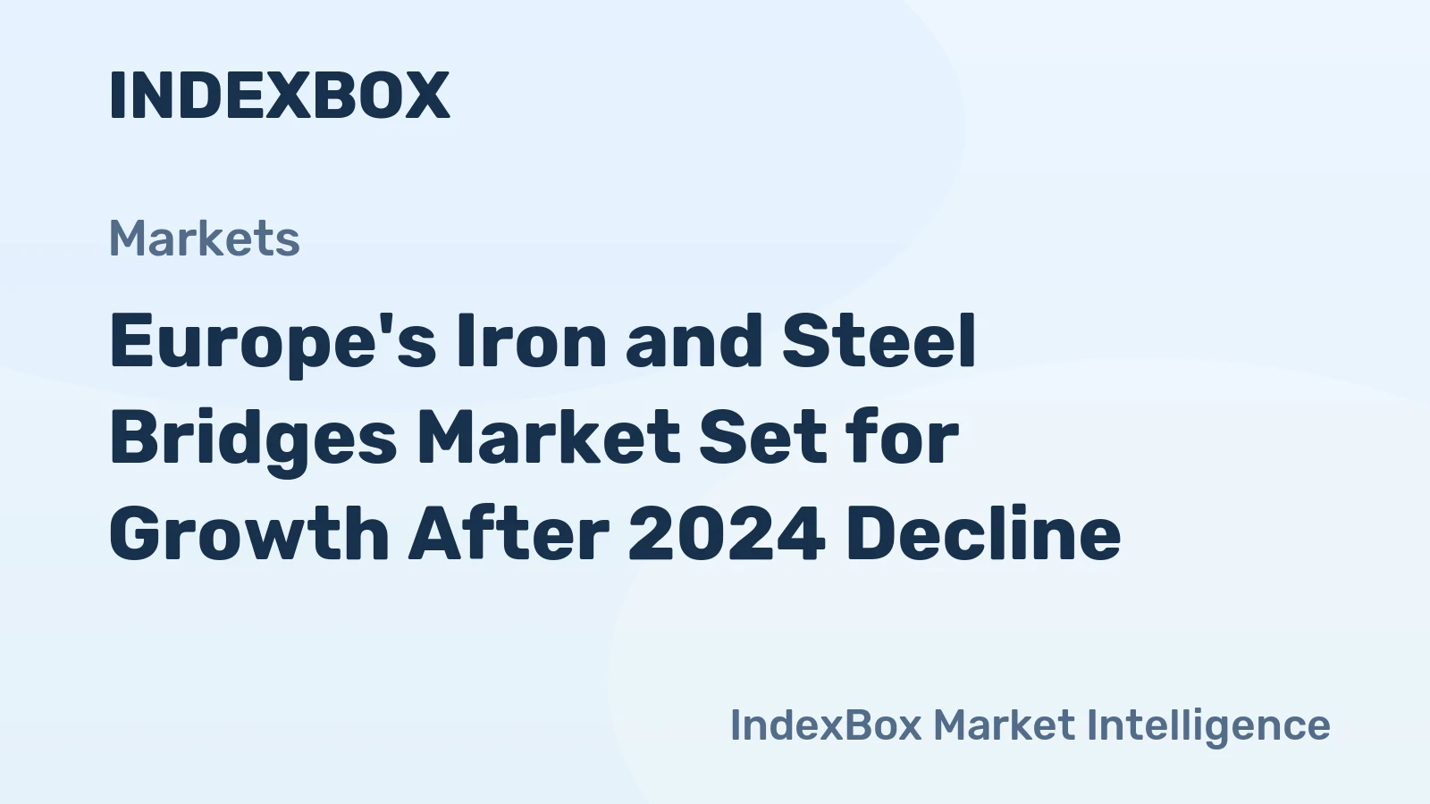 Europe's Iron and Steel Bridges Market Set for Growth After 2024 Decline