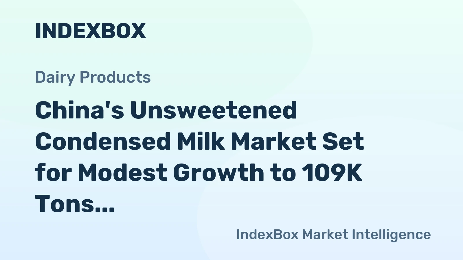China's Unsweetened Condensed Milk Market Set for Modest Growth to 109K Tons and $200M Value